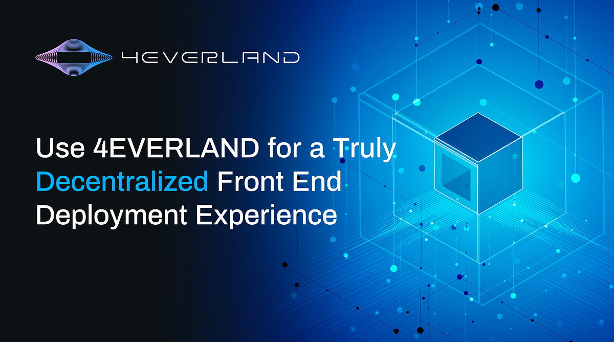 Use 4EVERLAND Hosting for a Truly Decentralized Front End Deployment Experience! | by 4EVERLAND ...