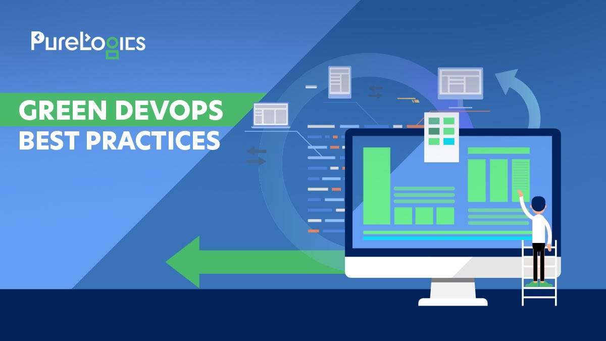 Green DevOps Best Practices: A Step-by-Step Guide | by PureLogics | Aug, 2024 | Medium