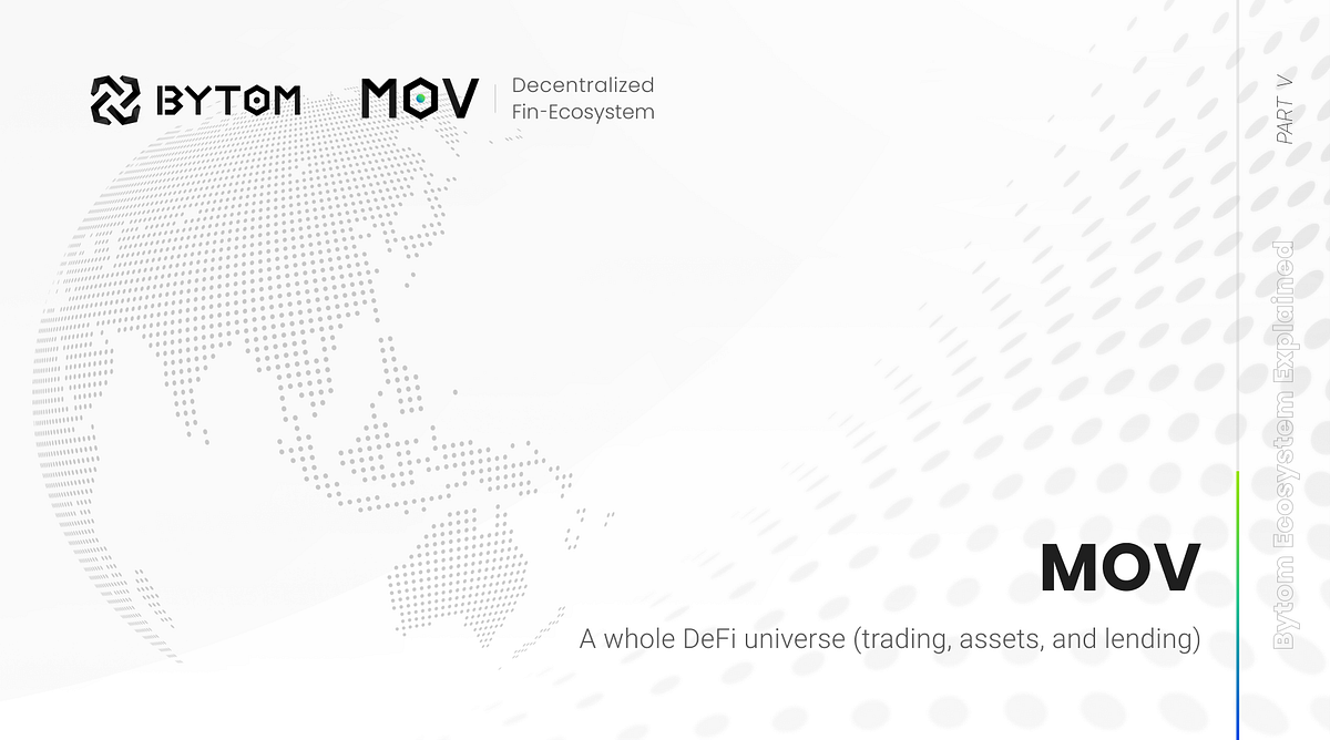 Bytom Ecosystem Explained (5) MOV — A whole DeFi universe (trading, assets, and lending) | by ...