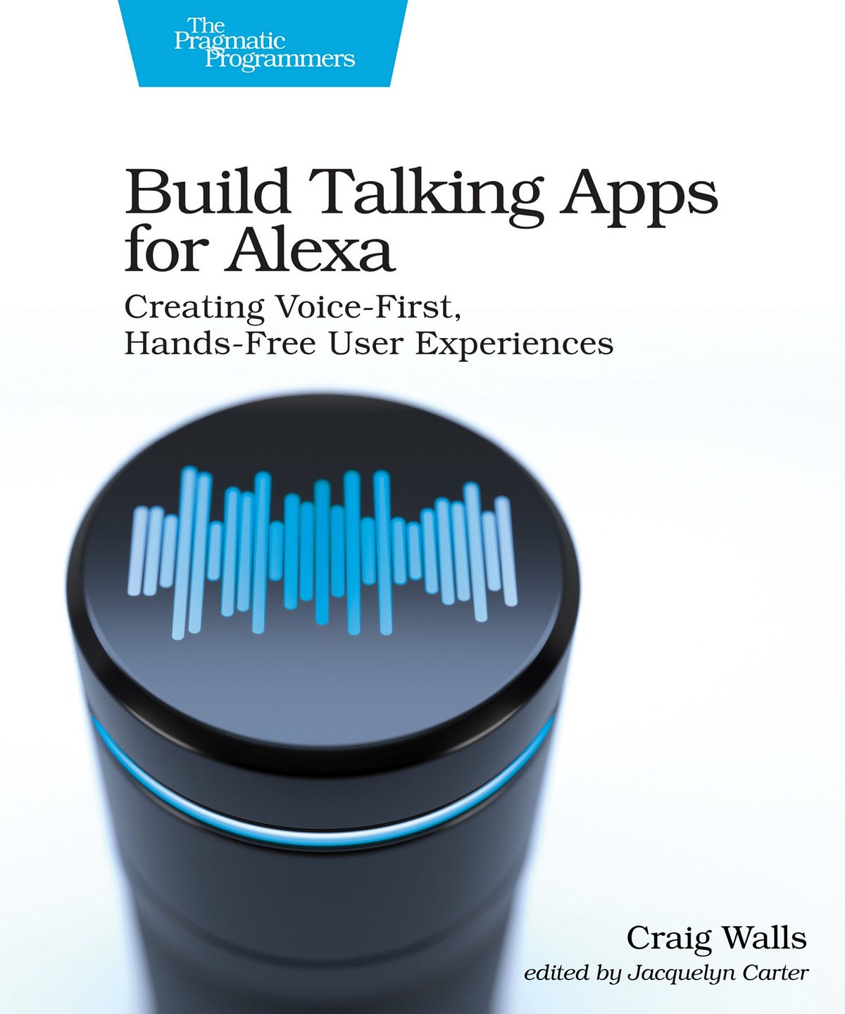 Build Talking Apps for Alexa. Creating Voice-First, Hands-Free User ...