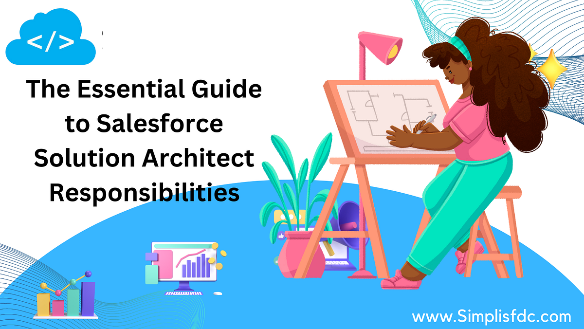 The Essential Guide To Salesforce Solution Architect Responsibilities