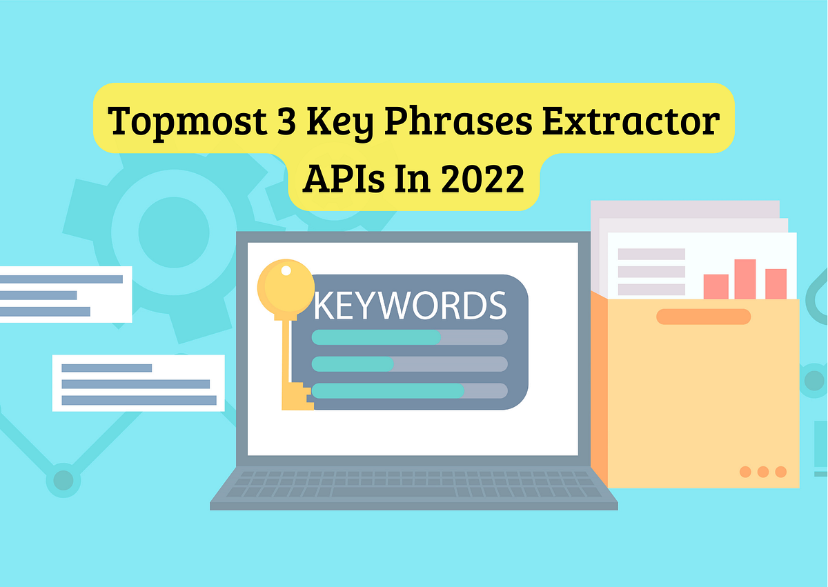 Try These Topmost 3 Key Phrases Extractor APIs In 2022 | by TheStartupFounder.com | Medium