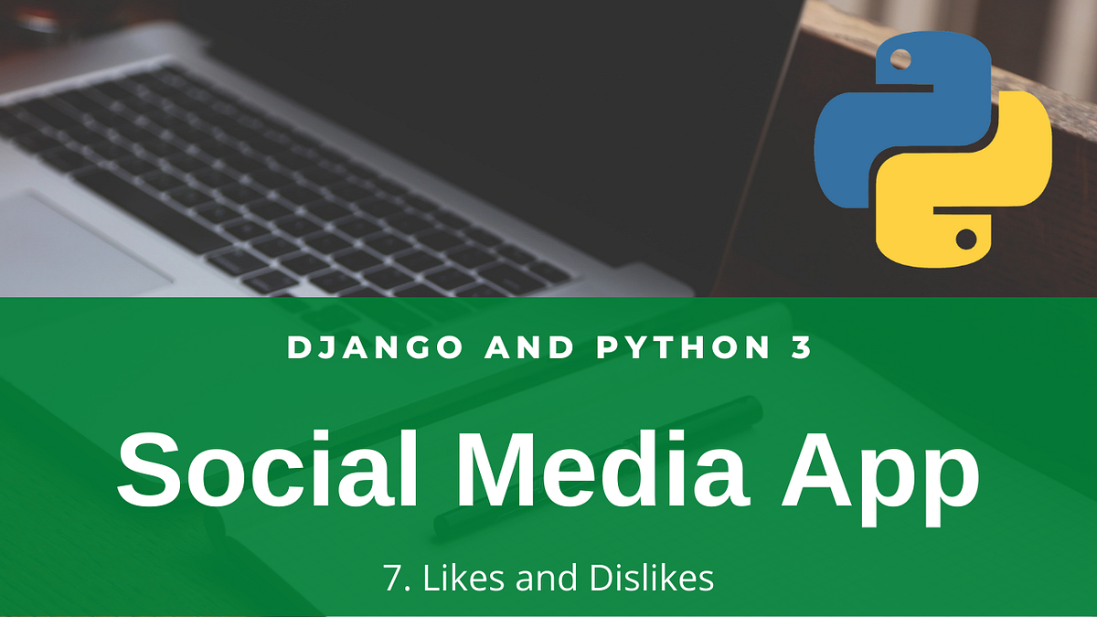 Building a Social Media Site With Python and Django: Part 7 Likes and ...