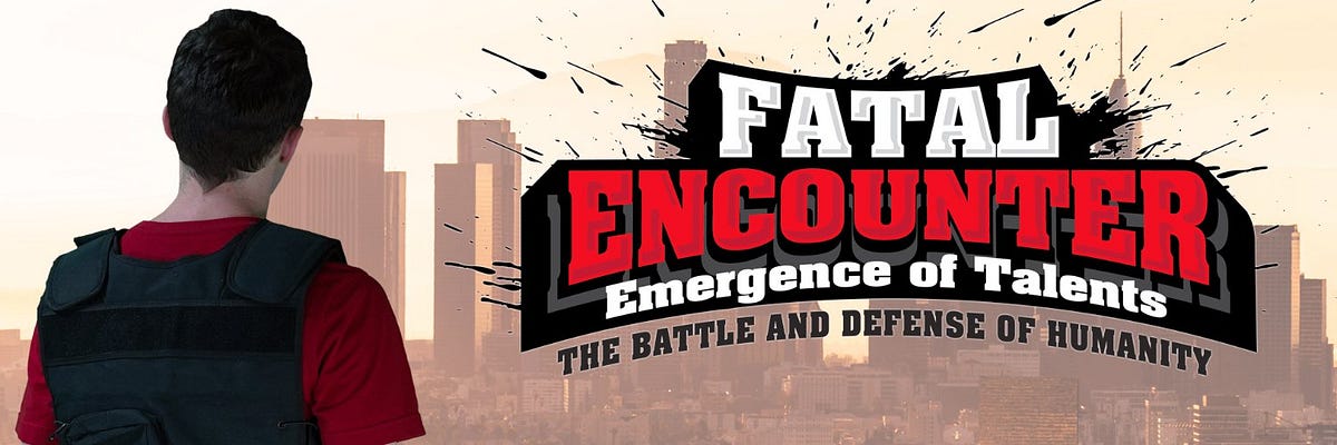 Fatal Encounter, Emergence Of Talents | by Thecreatorsangel | Medium
