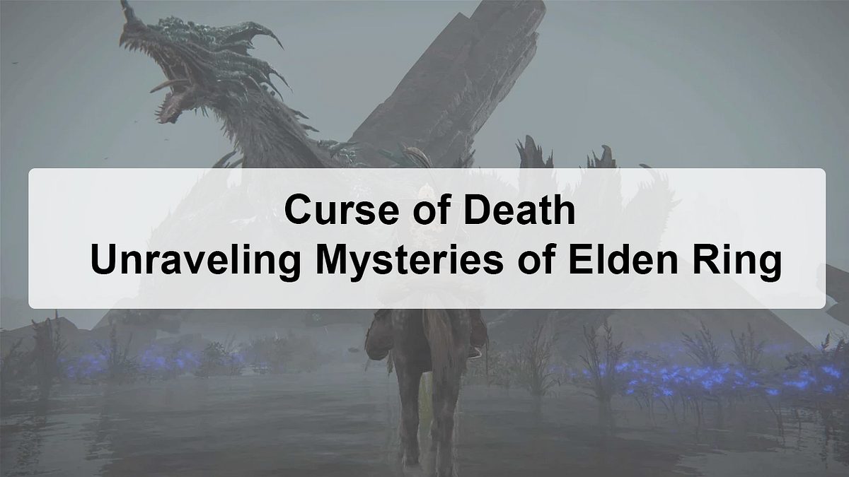 Curse of Death: Unraveling Mysteries of Elden Ring | by Hassanahmed ...