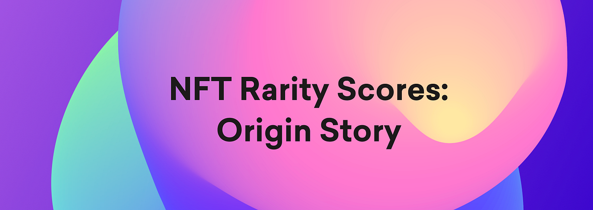 Guía de Puntuaciones de NFT: Puntuaciones de rareza de NFT, Mejores ...