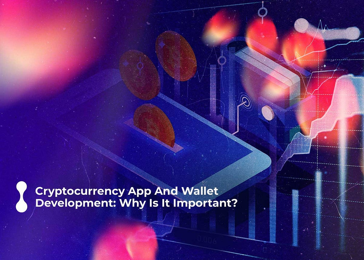 Cryptocurrency App And Wallet Development: Why Is It Important? | by ...