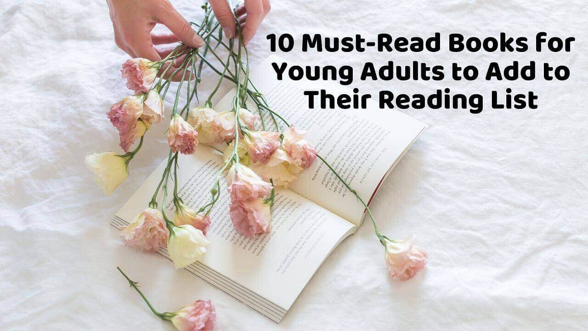 10 Must-Read Books for Young Adults to Add to Their Reading List | by ...