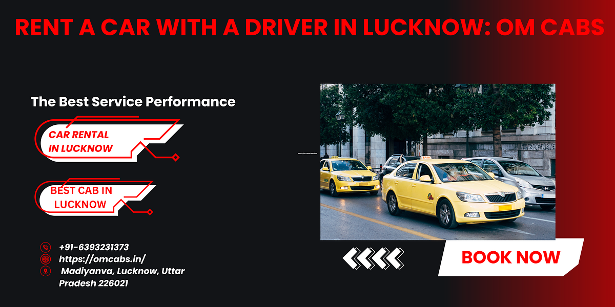 Rental car with Driver in Lucknow: Om Cabs | by Anjali | Apr, 2024 | Medium