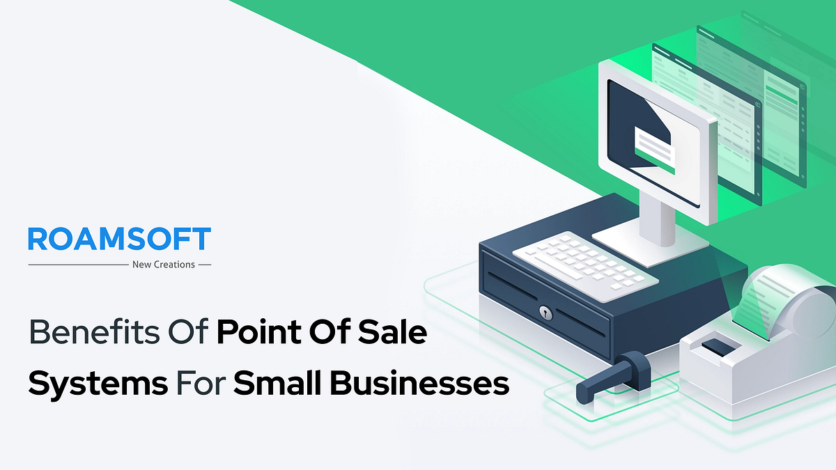 Benefits of Point of Sale Systems for small businesses | by ...