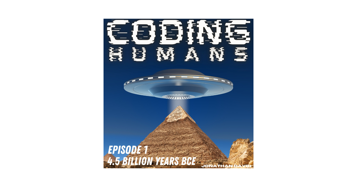 Episode 1–4.5 Billion Years BCE — CODING HUMANs Mini Series | by ...