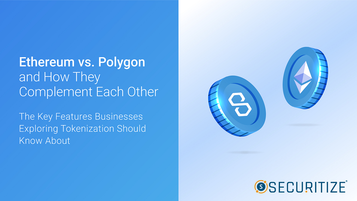 Ethereum vs. Polygon and How They Complement Each Other | by Securitize ...