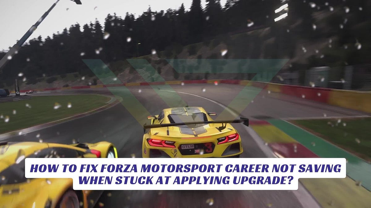 How To Fix Forza Motorsport Career Not Saving When Stuck At Applying ...
