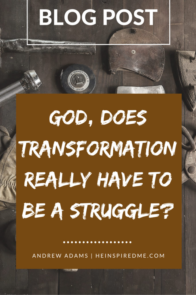 God, Does Transformation Really Have To Be A Struggle? | by Andrew ...
