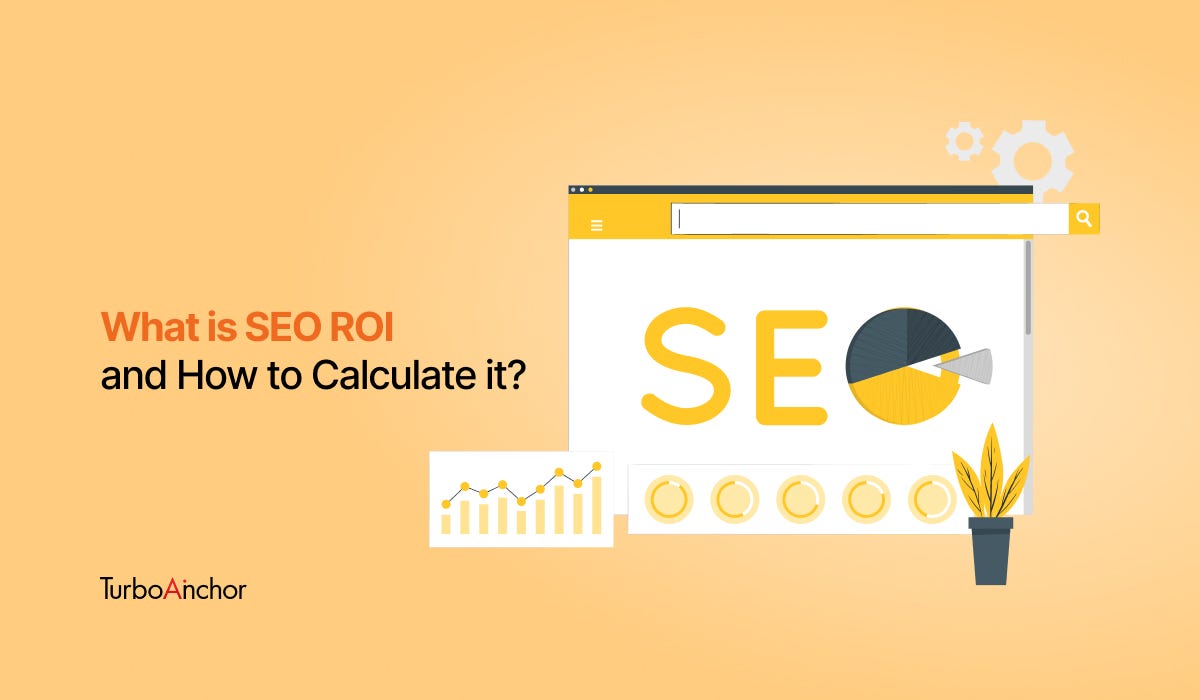 What is SEO ROI And How to Calculate It? | by Turboanchor | Medium