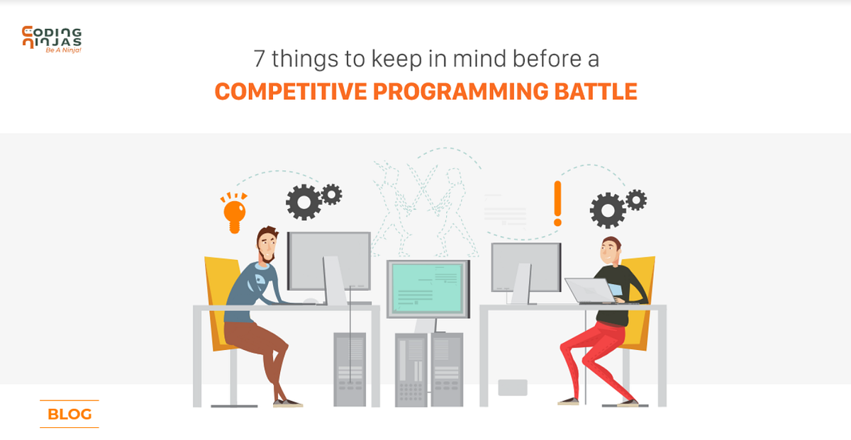 7 things to keep in mind before a competitive programming battle | by Coding Ninjas ...