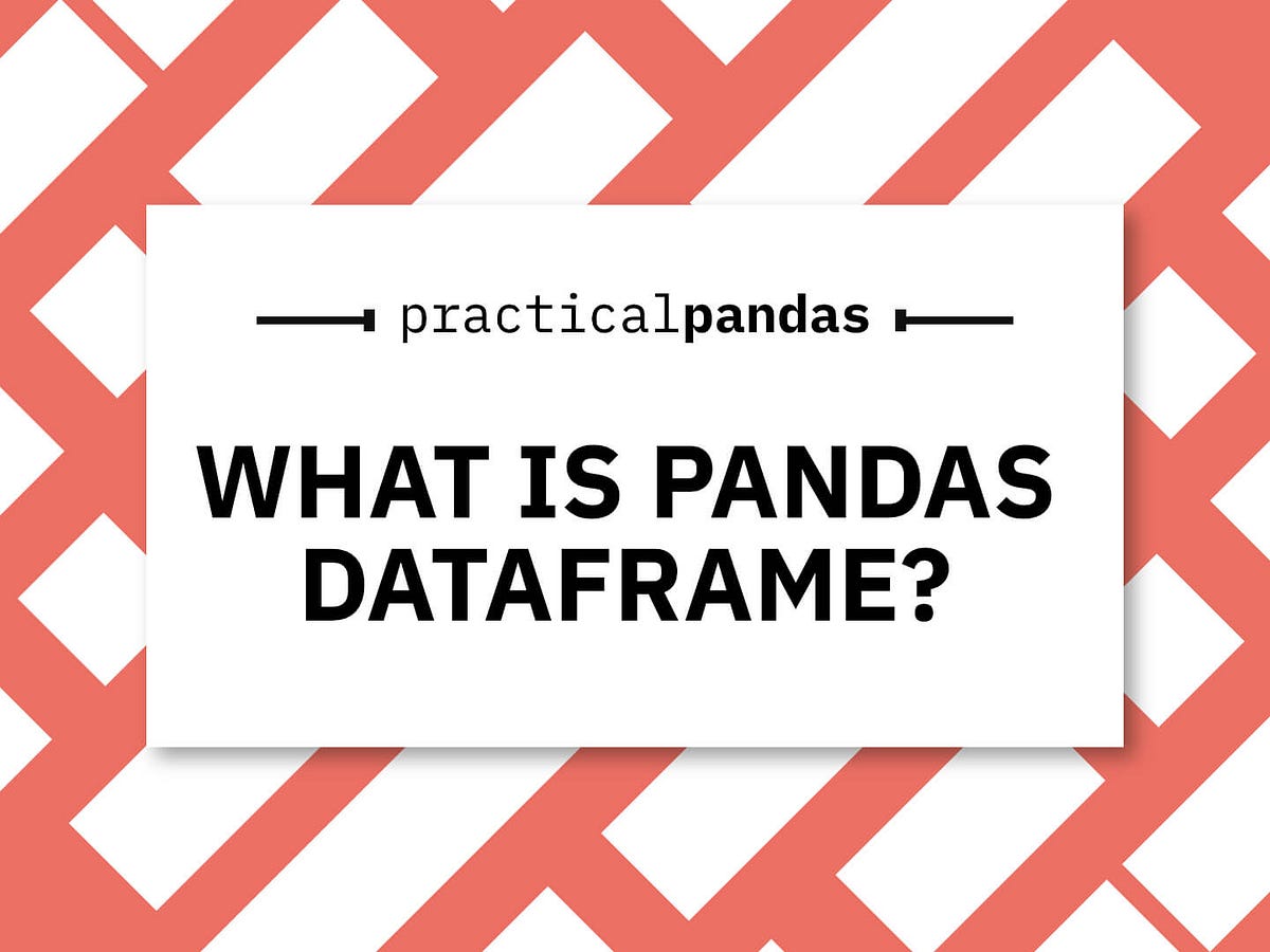 What is a Pandas DataFrame? Getting Started with Pandas Data Structures ... What is a Pandas DataFrame? Getting Started with Pandas Data Structures ...