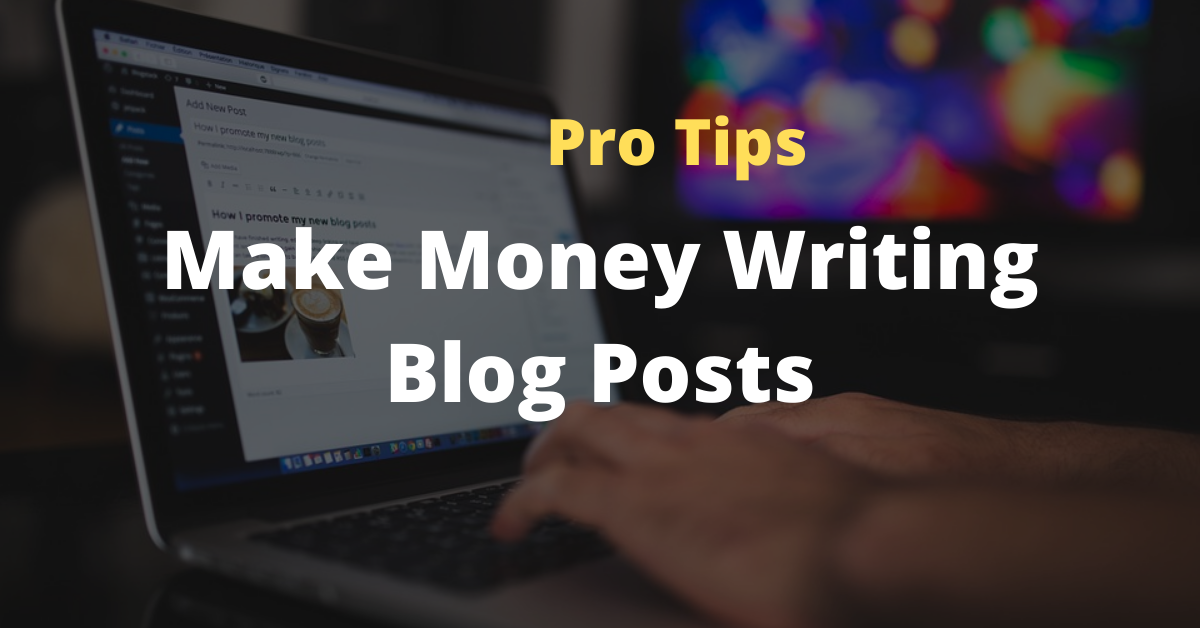 How to Make Money Writing Blog Posts For Website-Make 10000$ Per Month ...
