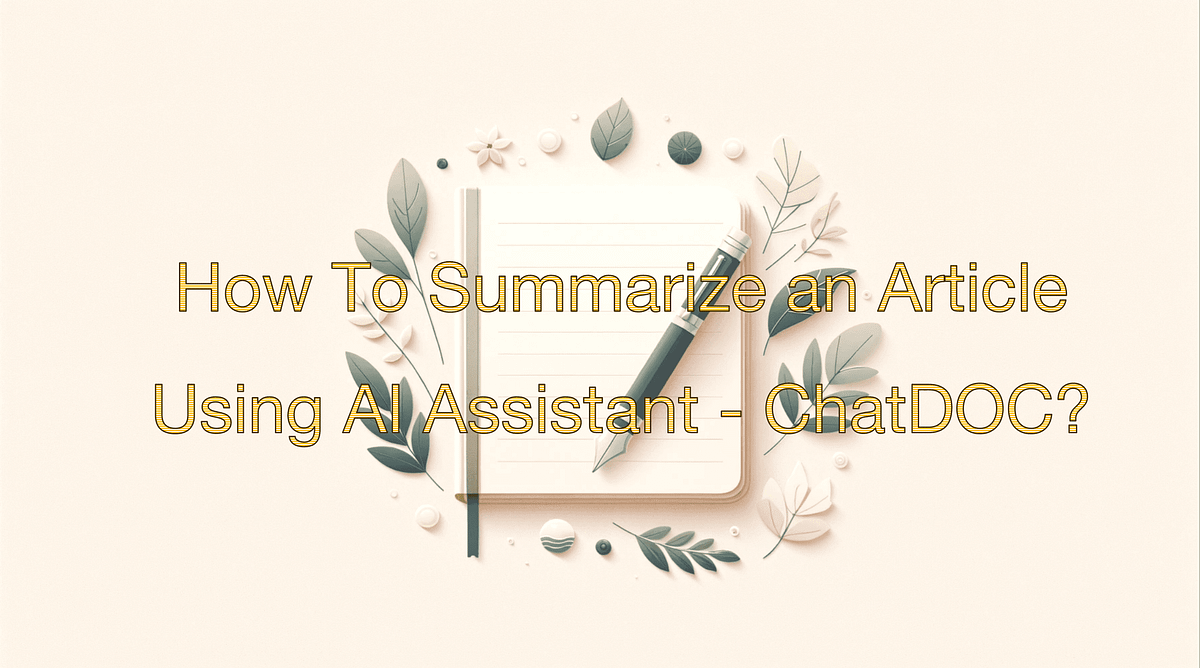 How To Summarize an Article Using AI Assistant — ChatDOC? | by ChatDOC ...