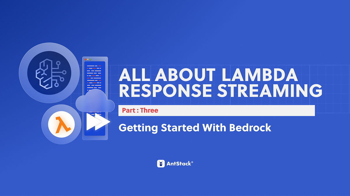 Getting Started with Amazon Bedrock | by AntStack Inc. | Medium