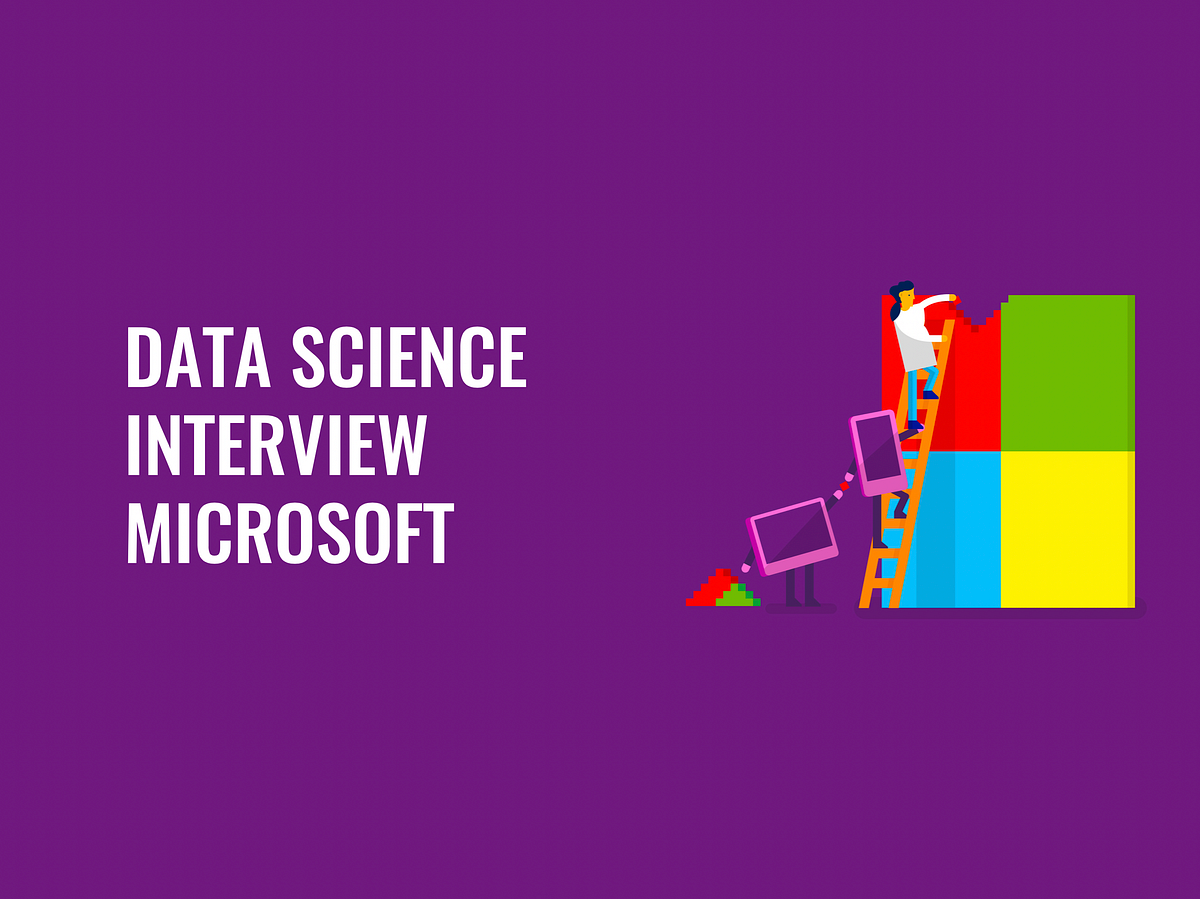 How To Crack Data Science Interview At Microsoft | by Bhasker Gupta ...