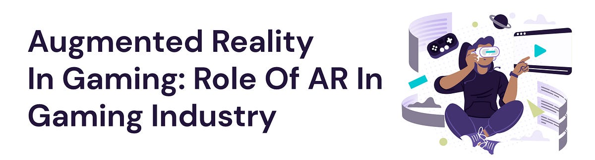 Augmented Reality In Gaming: Next Level Of Gaming With AR | Medium