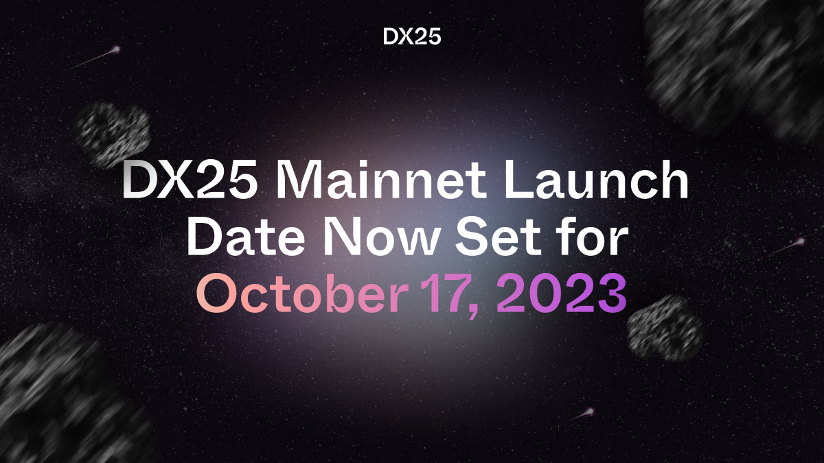 DX25 Mainnet Launch Date Now Set for October 17, 2023 | by DX25Labs ...