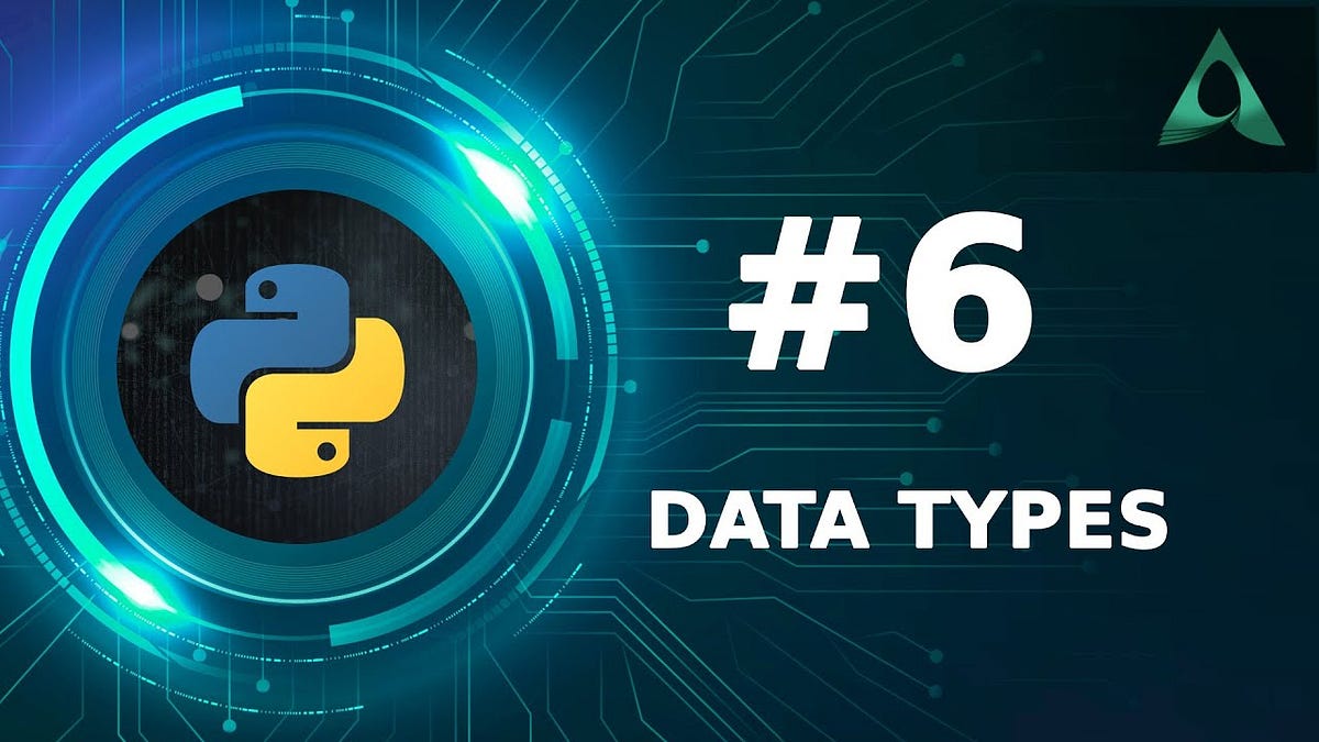 #6 Data Types in Python (Python Tutorials) - Arashtad - Medium