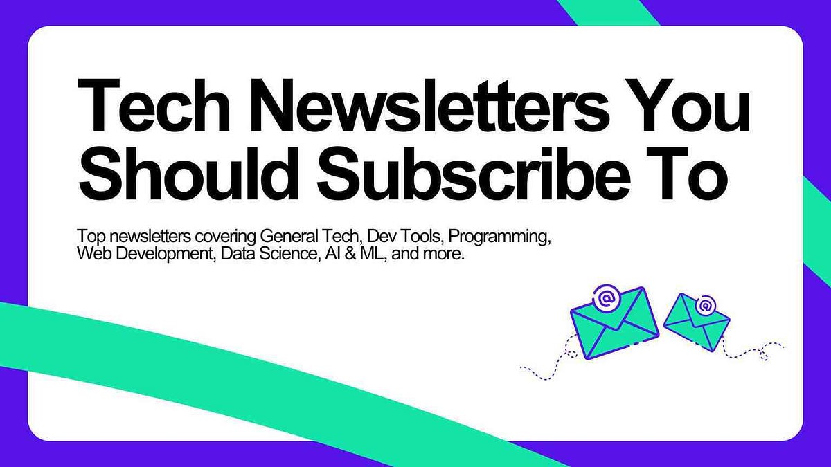 I Compiled a List of the Best Tech Newsletters You Should Subscribe To | by Sohom Das | Medium