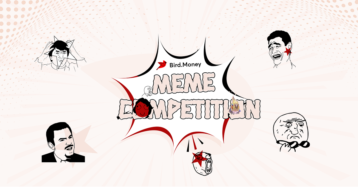 Bird.Money Meme Contest is Here!. Win cool cash by creating an awesome ...