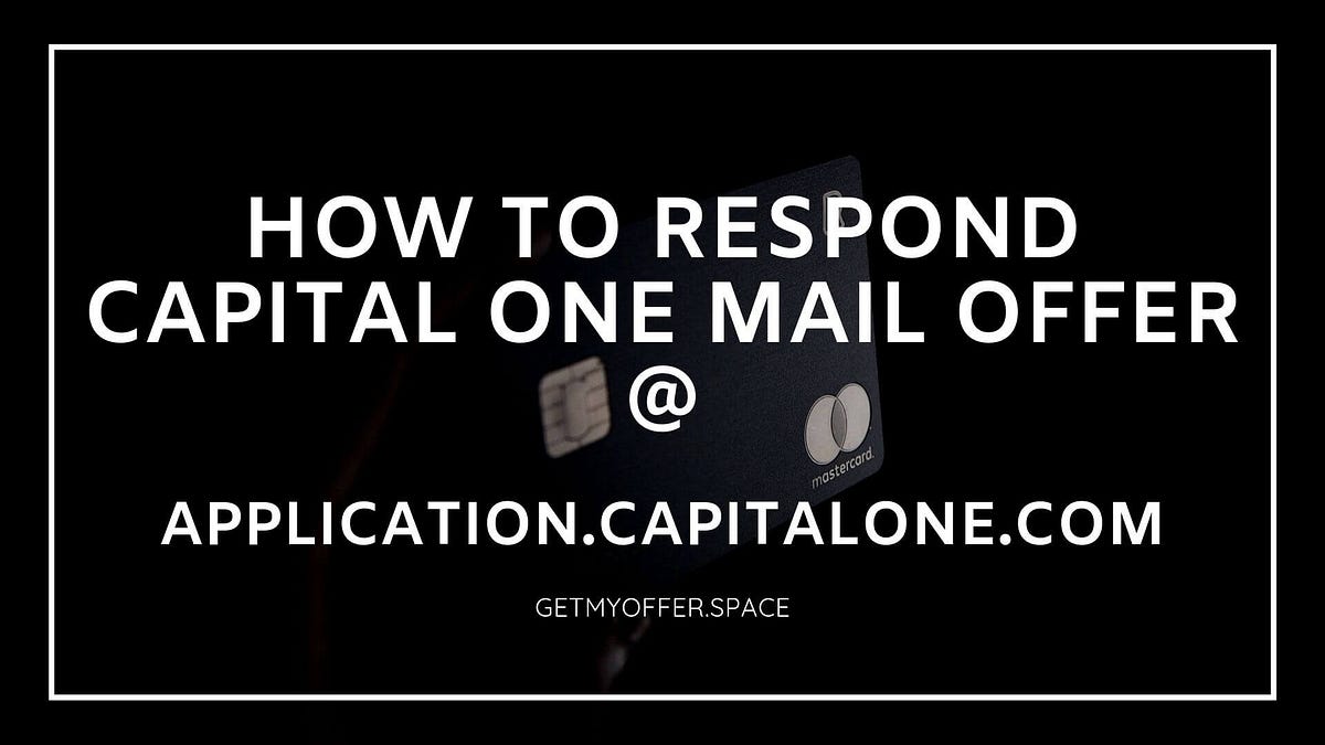 Respond to Capital One Mail Offer @ Application.CapitalOne.com | by ...