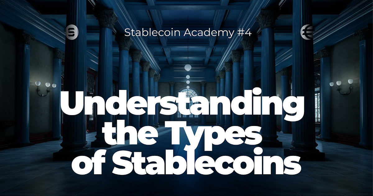 Stablecoin Academy 4: Understanding the Types of Stablecoins | by Krypto Walker | STASIS Blog ...