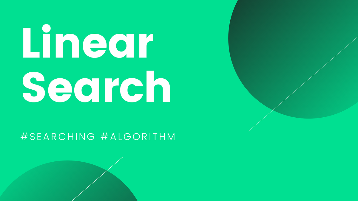 Linear Search — Fully Understood (Explained with Pseudocode) | by ...