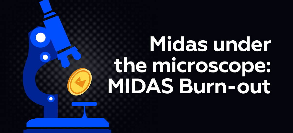 Midas under the microscope: MIDAS Burn-out | by Midas.Investments | Medium