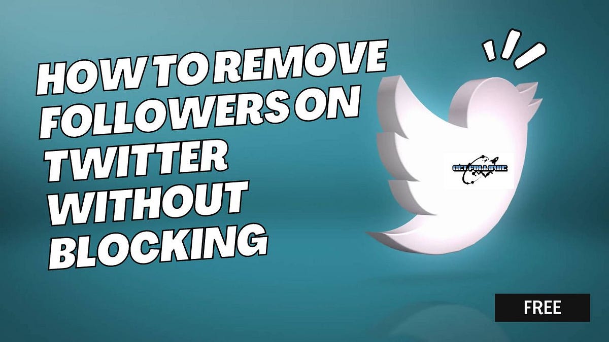 how to remove followers on twitter without blocking | by Elhasimo | Medium