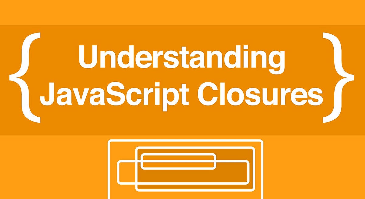 Understanding Closures in JavaScript | by Swati Sharma | May, 2024 | Medium