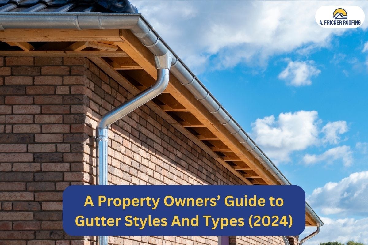 A PROPERTY OWNERS’ GUIDE TO GUTTER STYLES AND TYPES (2024) - A. Fricker ...