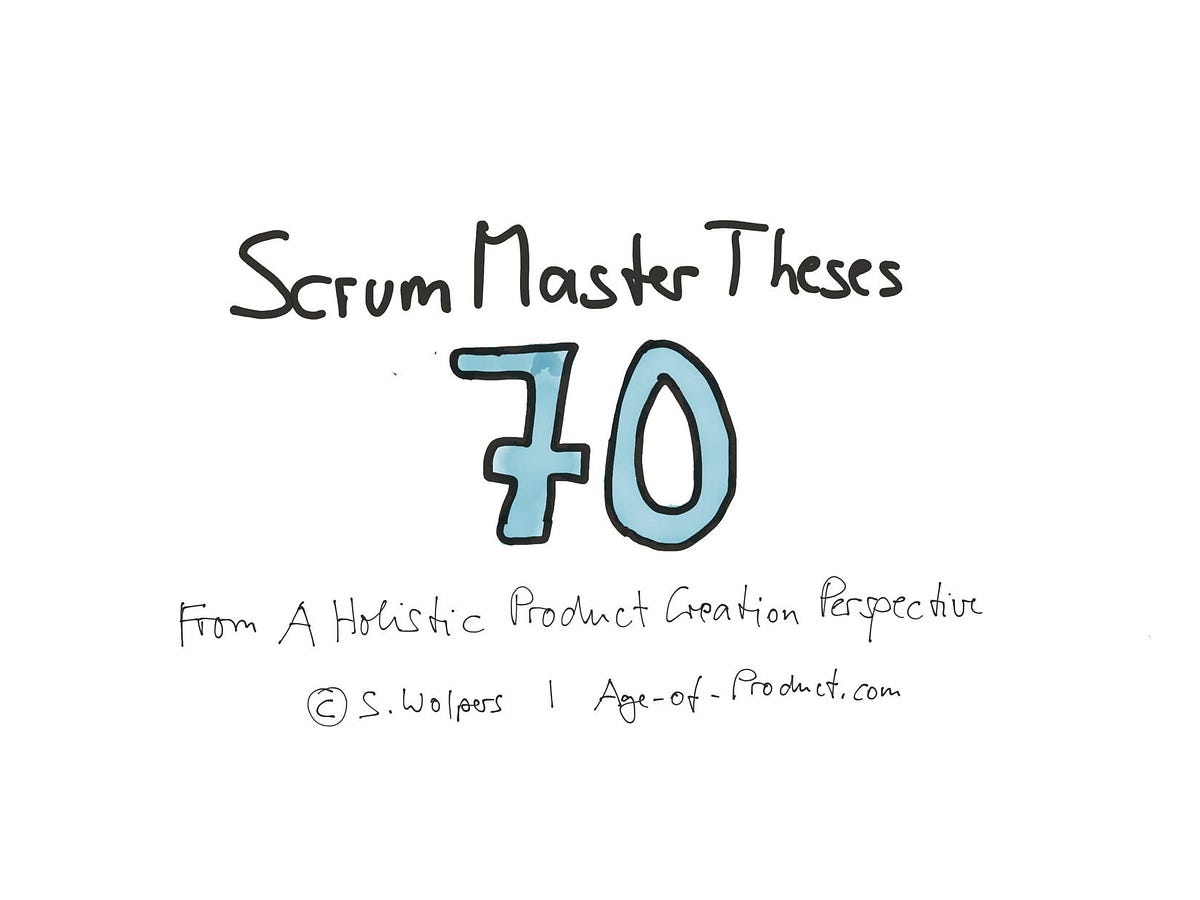 70 Scrum Master Theses. The Scrum Master Role from a Holistic… | by Stefan Wolpers | HackerNoon ...