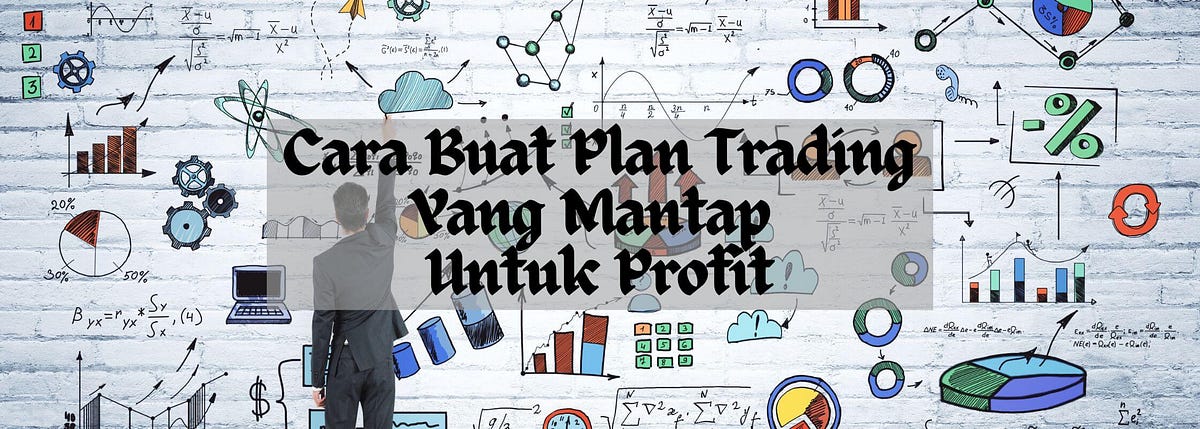 Membina Plan Trading Yang Teguh: Contoh dan Komponen Wajib untuk Profit ...
