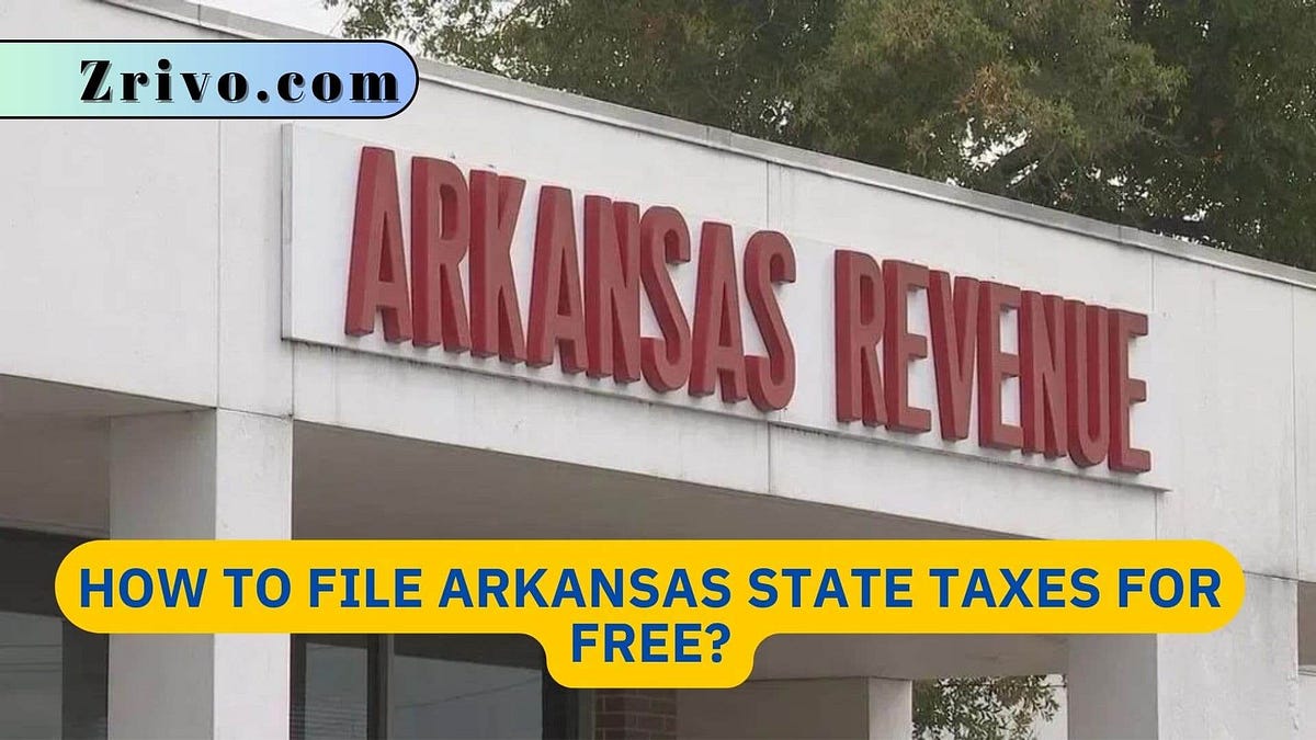 How to File Arkansas State Taxes For Free? - Zrivo - Medium