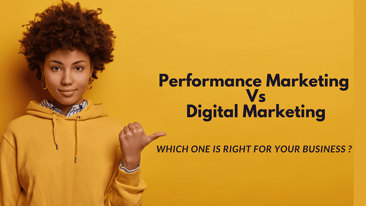 Performance Marketing Vs Digital Marketing :Which one you need? | by ...