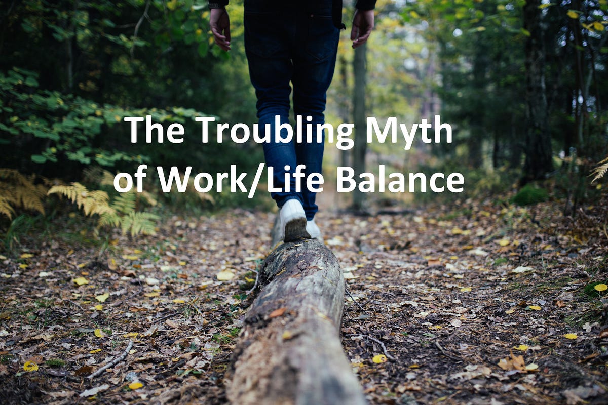 The Troubling Myth of Work/Life Balance | by GiANT | GiANT Worldwide ...