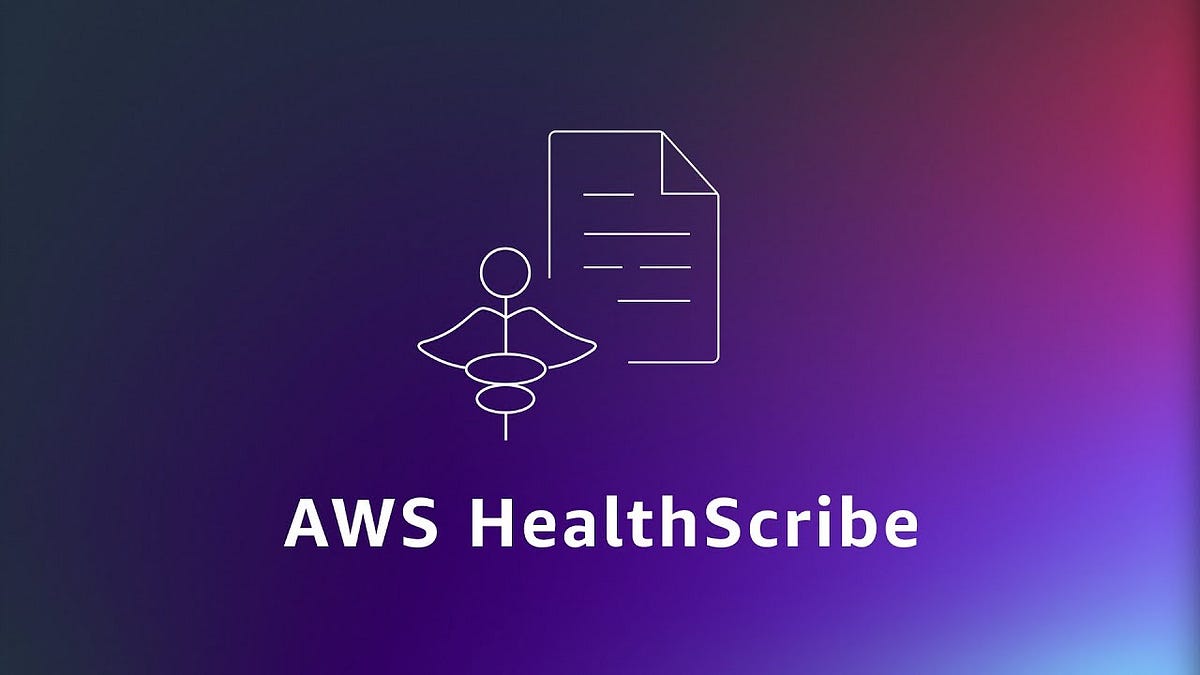 Revolutionizing Healthcare with AWS HealthScribe: A Comprehensive Guide ...