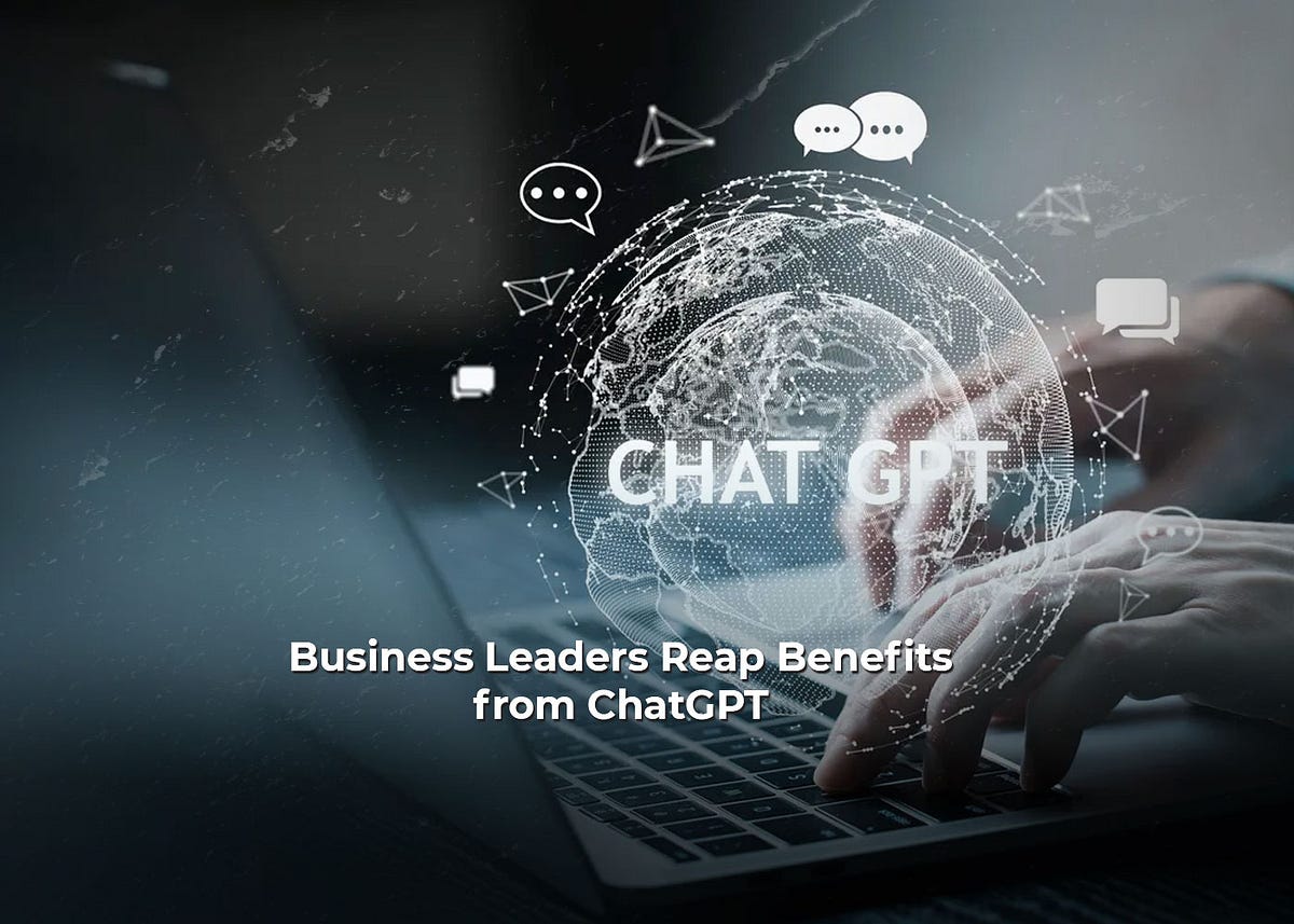 Business Leaders Reap Benefits from ChatGPT | by Claire Tremblay | Medium
