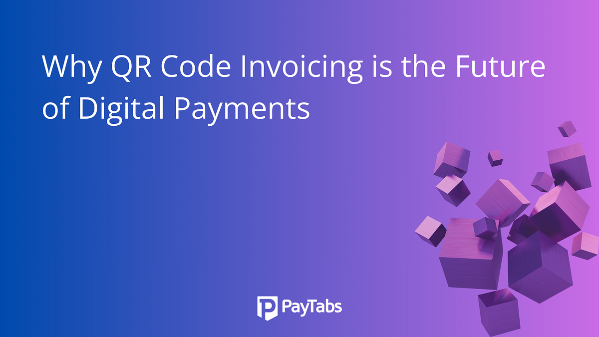 Why QR Code Invoicing is the Future of Digital Payments | by PayTabs | Oct, 2024 | Medium
