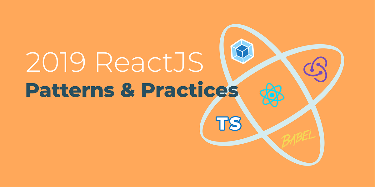 2019 ReactJS Best Practices. For the past five years, ReactJS has… | by ...