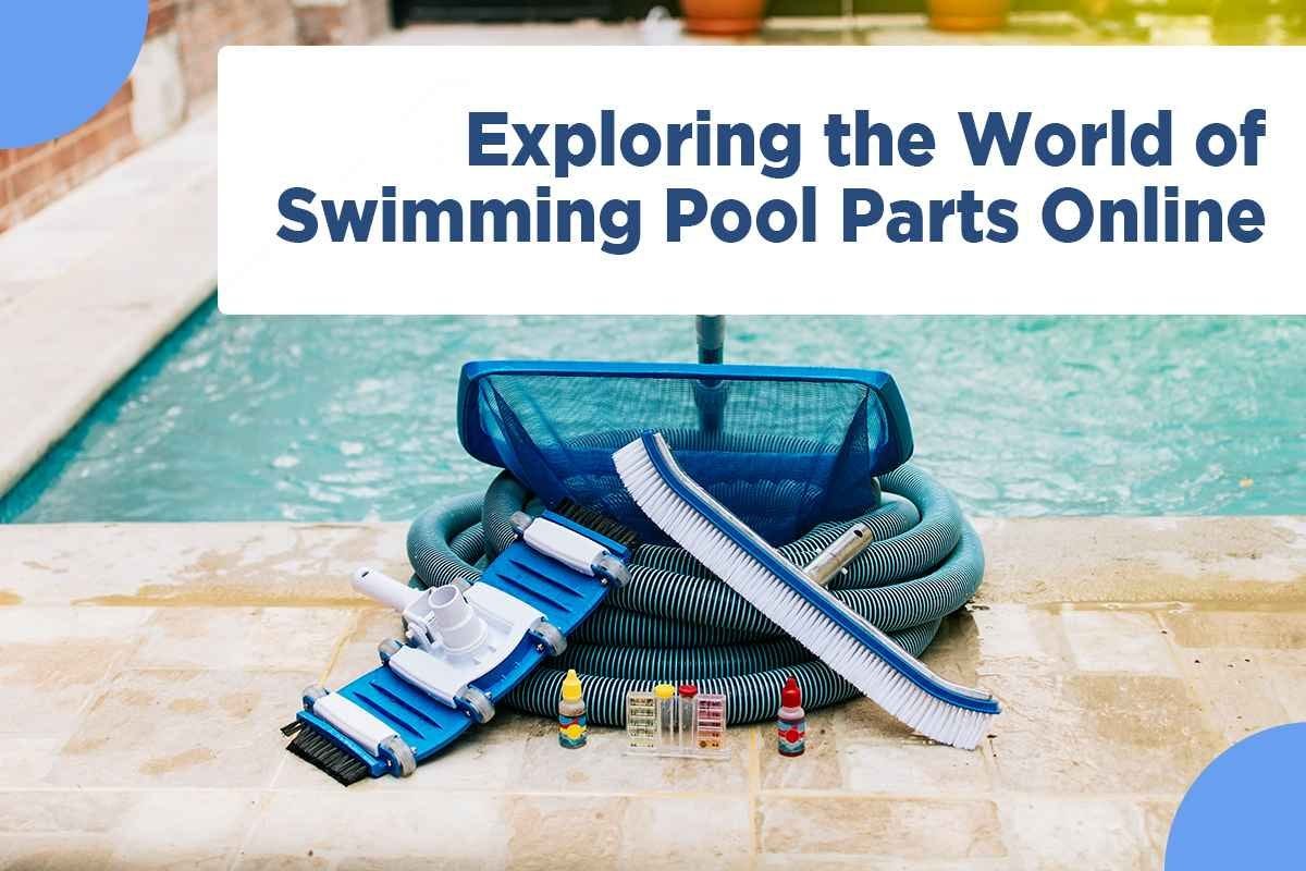 Find Top-Quality Swimming Pool Parts Online — Quick and Easy | by ...