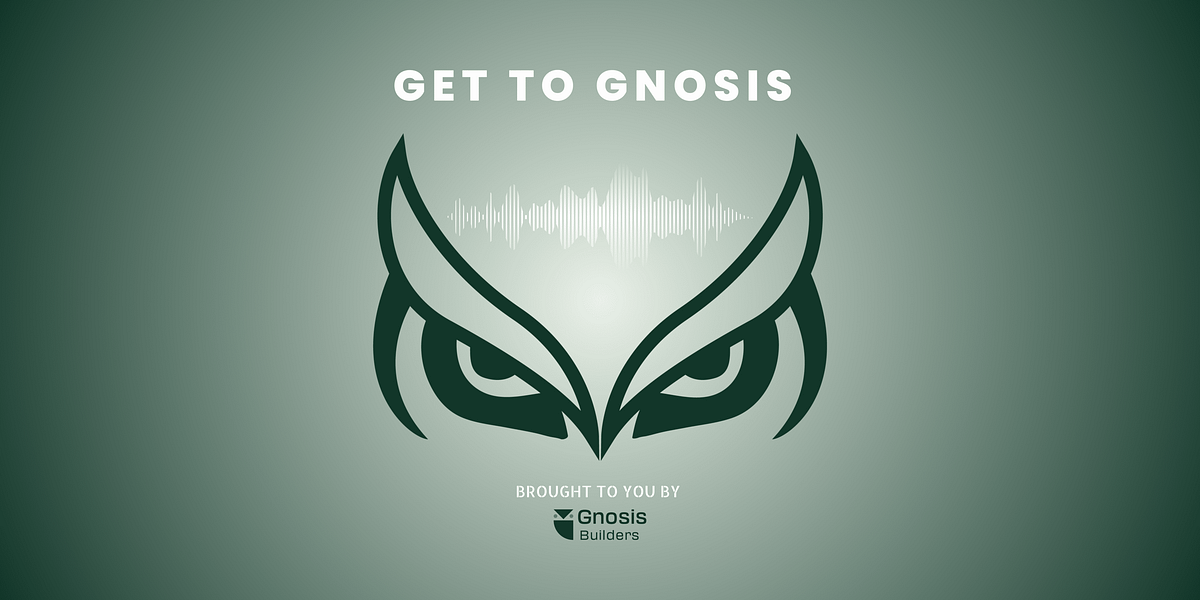 Introducing Get to Gnosis: The Podcast Unveiling the World of Web3 and ...