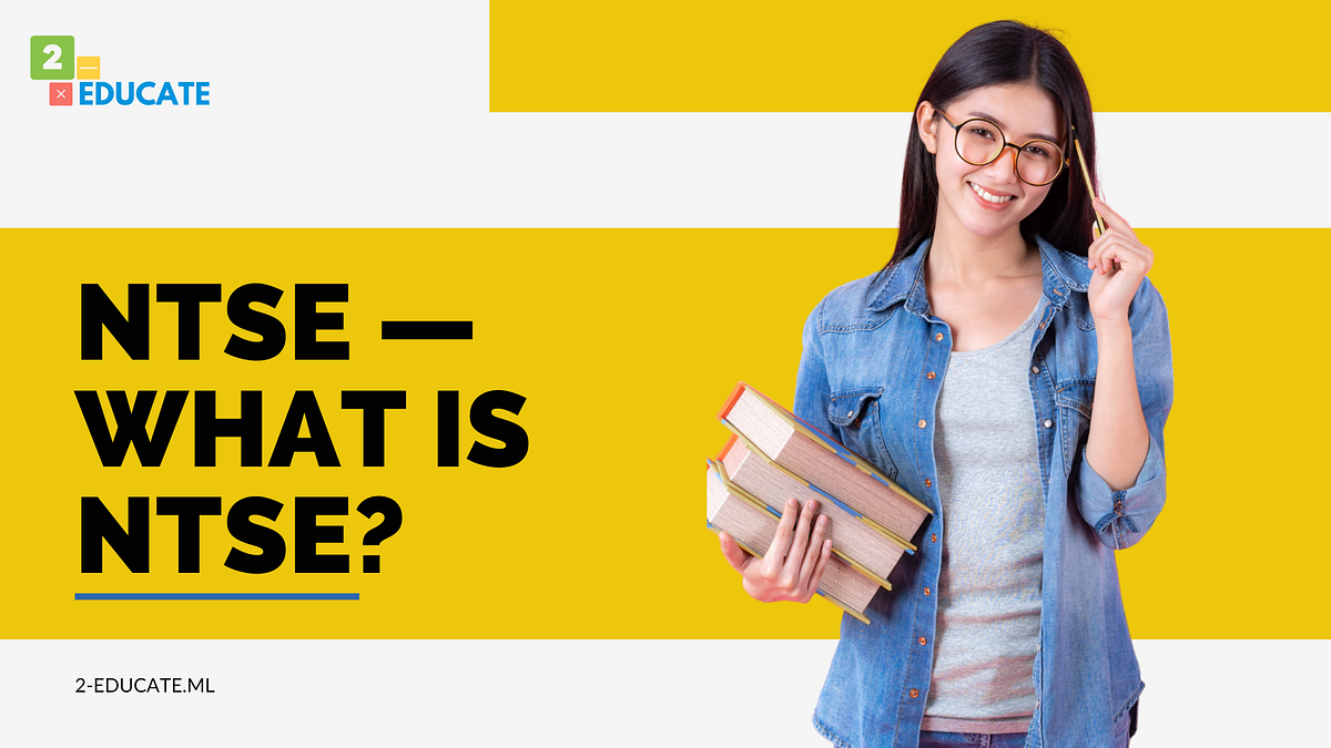 NTSE — What is NTSE?. The National Talent Search Exam, or… | by 2 ...