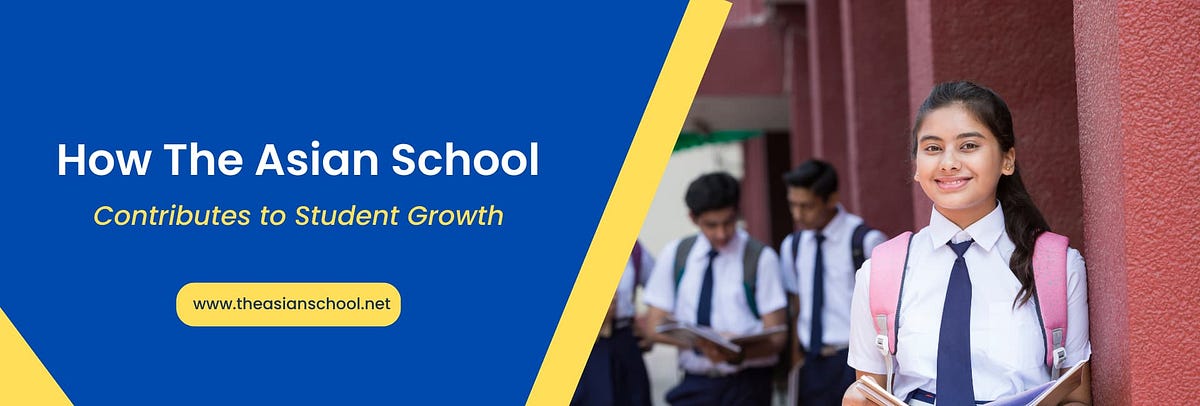 How The Asian School Contributes To Student Growth - theasianschool ...
